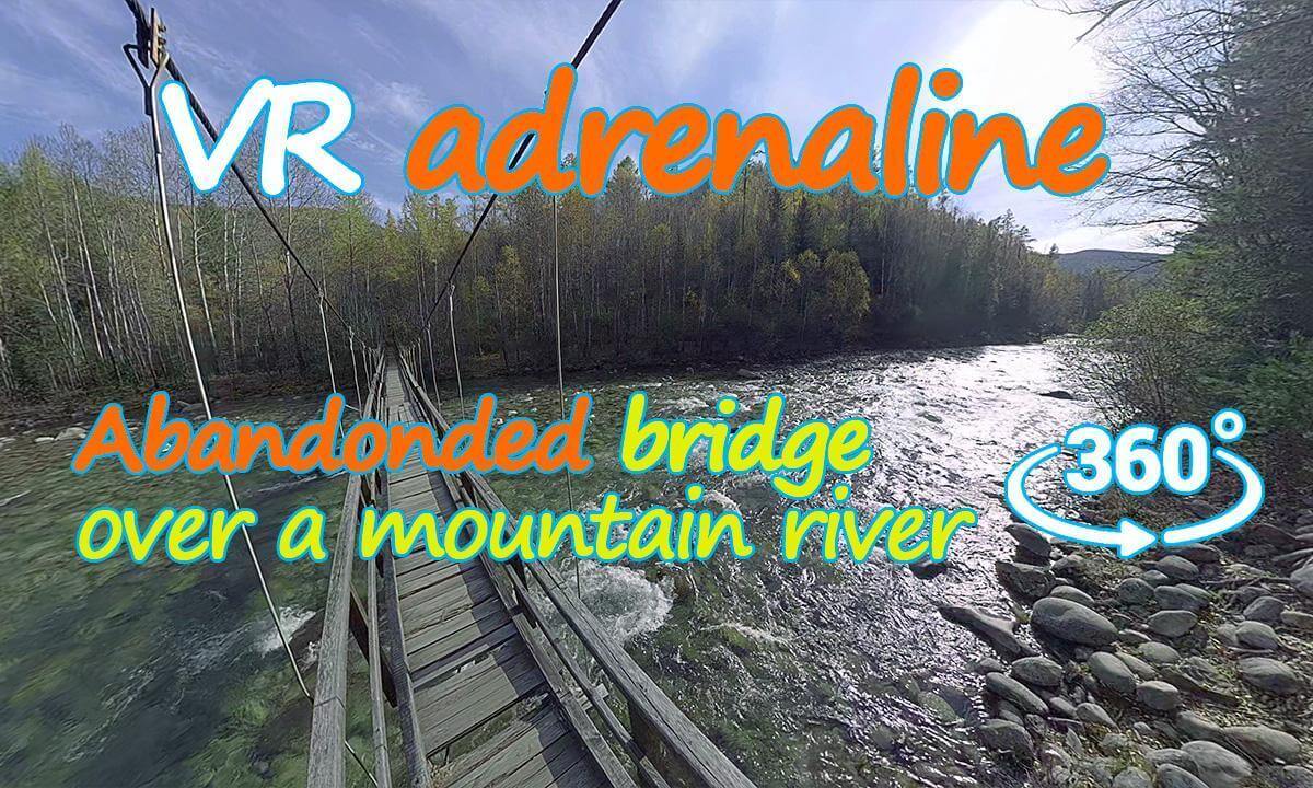 Crossing the Mountain River on a Shaky Wooden Bridge | 360° VR ...