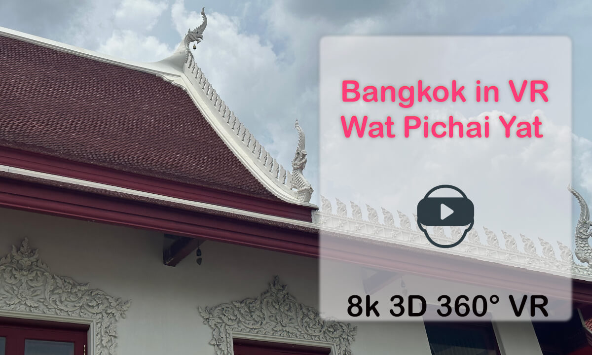 Bangkok in VR - Wat Pichai Yat in 8k 3D 360° VR 泰国 曼谷 佛寺 immersive 沉浸