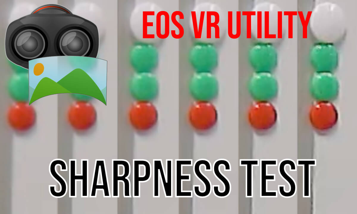 Canon EOS VR Utility Sharpness Test 1.3.0 | DeoVR