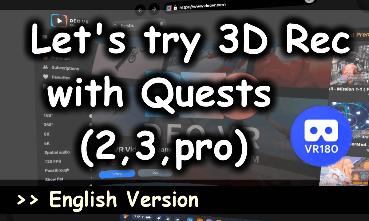 (! Subtitles) Let's try 3D Rec with Quests (2,3,pro) (VR180 / EN ver.)