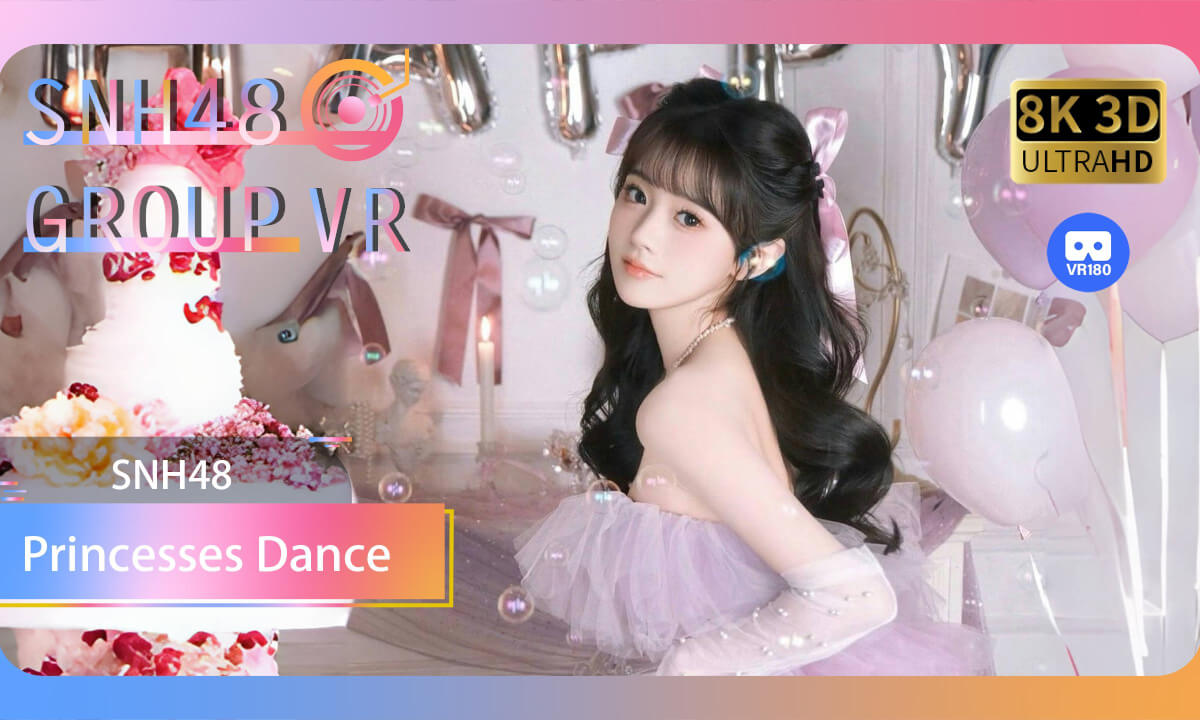 【VR8k 180】SNH48｜Stage dance for the princesses | DeoVR