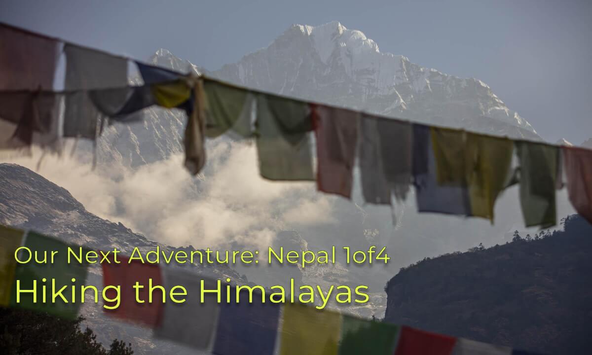 Nepal 1of4 : Hiking the Himalaya to glimpse Mount Everest