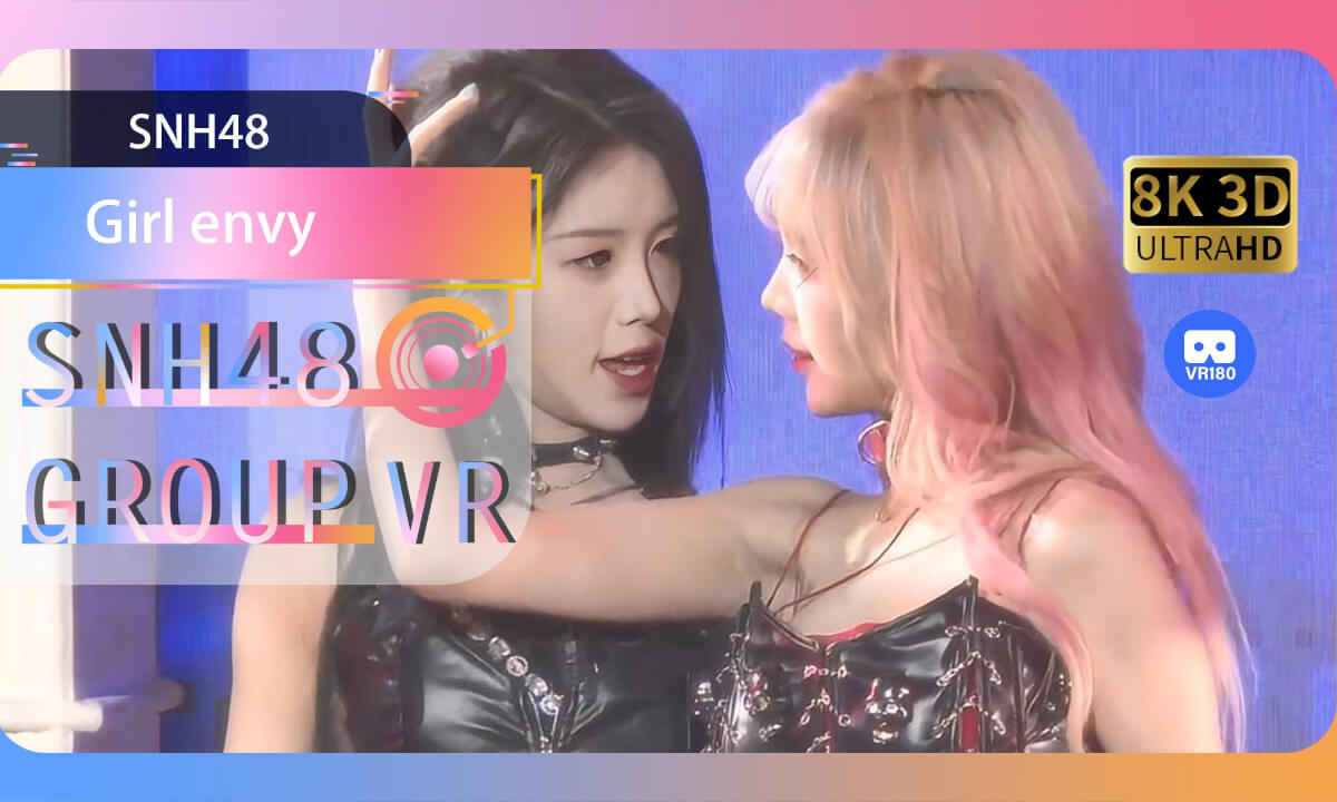 【VR8k 180】SNH48｜Girl envy - SNH48VR - VR Video | DeoVR