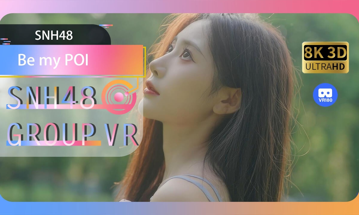 【VR8k 180】SNH48｜Be my POI - SNH48VR - VR Video | DeoVR