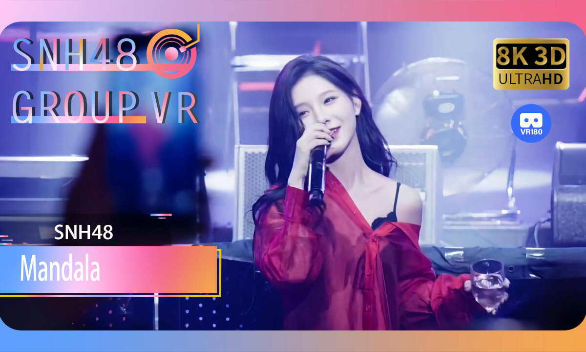 【VR8k 180】SNH48｜Mandala - ChinaJoy2024 - VR Video | DeoVR