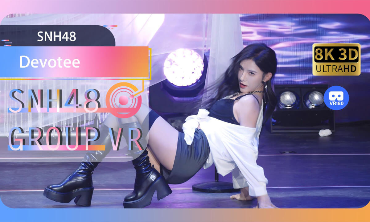 【VR8k 180】SNH48｜Devotee - SNH48VR - VR Video | DeoVR