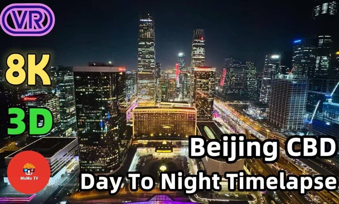 Beijing CBD Time Lapse - Most Busy CBD in Northern China 8K 3D VR