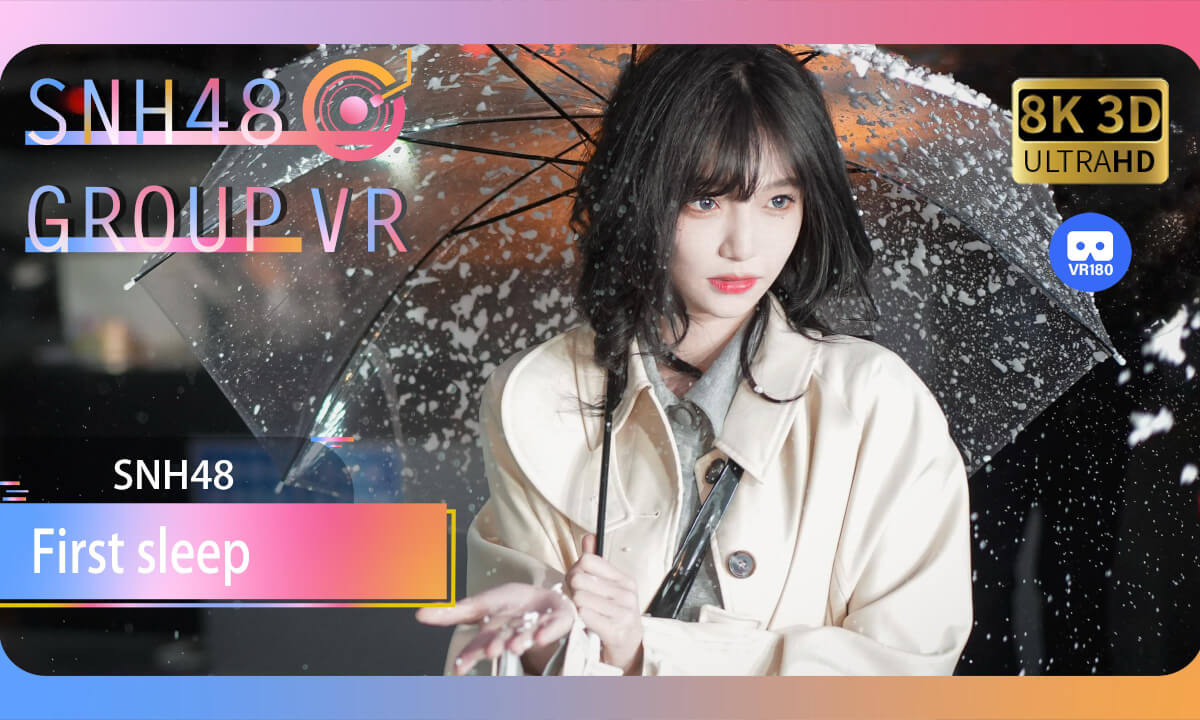 【VR8k 180】SNH48｜First sleep | DeoVR