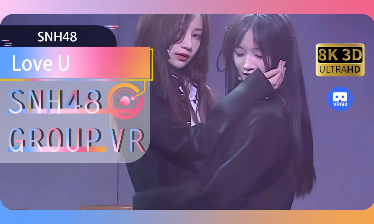 【VR8k 180】SNH48｜Love U - SNH48VR - VR Video | DeoVR