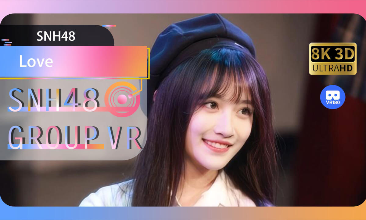 【VR8k 180】SNH48｜Love - SNH48VR - VR Video | DeoVR