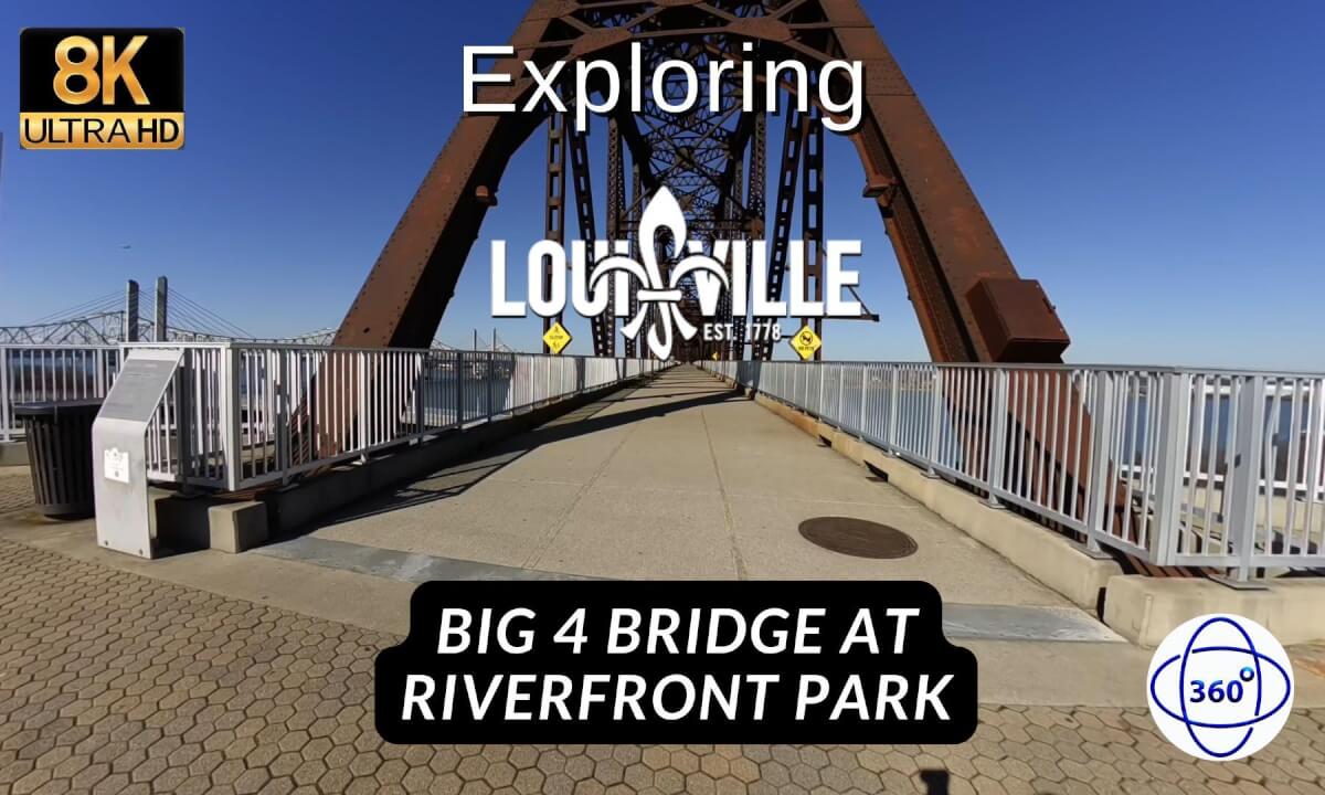 Walking The Big4 Bridge in Louisville, KY 360 8K 30FPS.