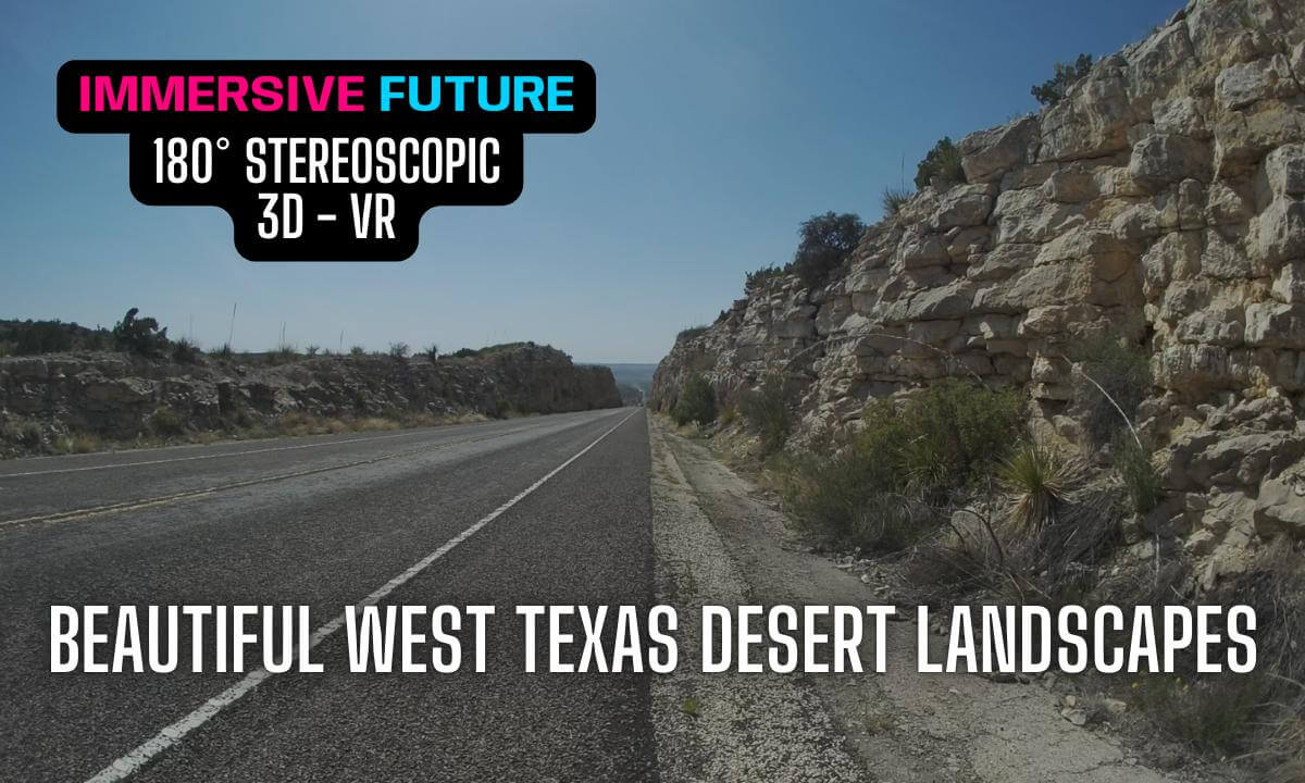 A Journey Through the West Texas Desert Landscapes in Stereoscopic 3D 180VR