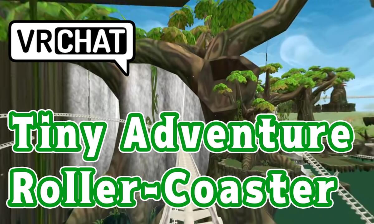 【VRChat/4K】Tiny Adventure Roller-Coaster | DeoVR