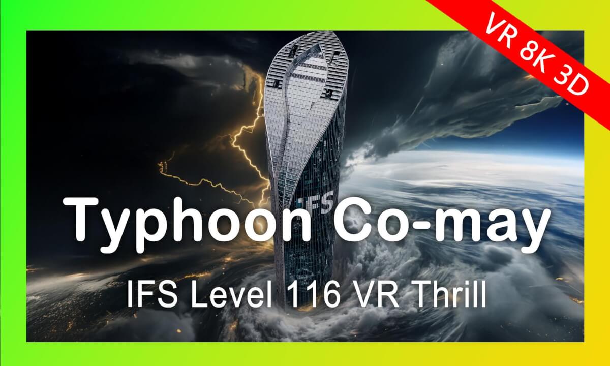 Typhoon Co-may: Immersive VR at Eye of the Storm from 116th Floor of ...