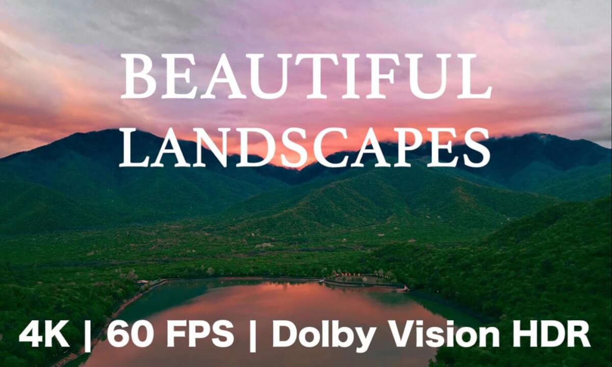 Beautiful LandScapes - 4K at 60 FPS with Dolby Vision HDR